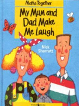 My Mum and Dad Make Me Laugh book by Nick Sharratt