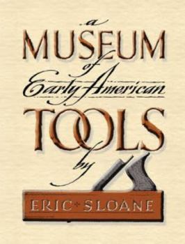 A Museum of Early American Tools... book by Eric Sloane