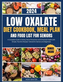 Low Oxalate Diet Cookbook, Meal Plan and... book by Vicky Baxter