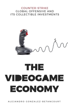 The Videogame Economy: Counter-Strike:... book by Alejandro Gonzalez ...
