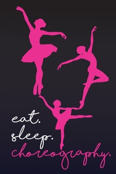 Eat Sleep Choreography: Choreographer... book by Shejan