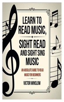 LEARN TO READ MUSIC, SIGHT READ AND... book by Victor Winslow