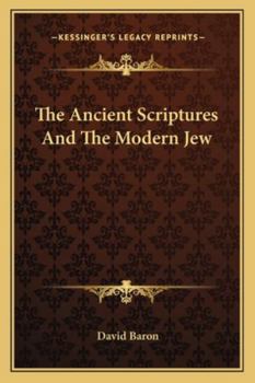 The Ancient Scriptures and the Modern... book by David Baron