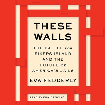 These Walls: The Battle for Rikers... book by Eva Fedderly