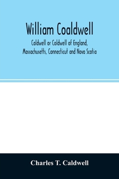 William Coaldwell, Caldwell or Coldwell... book by Charles Tufts B ...