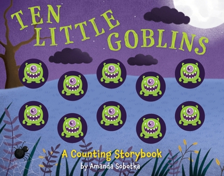Ten Little Goblins: A Counting Storybook... book by Amanda Sobotka