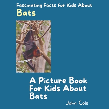 A Picture Book for Kids About Bats:... book by John Cole