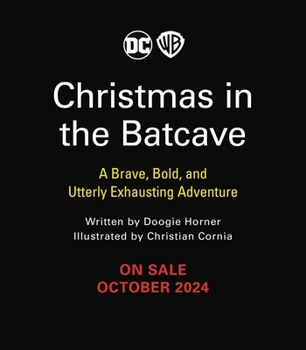 Christmas in the Batcave: A Brave, Bold,... book by Doogie Horner