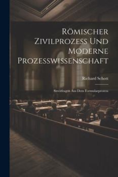 Römischer Zivilprozess Und Moderne... book by Richard Schott