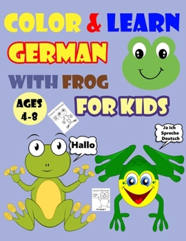 COLOR & LEARN GERMAN WITH FROG FOR KIDS... book by Gogo Dada Coloring Books