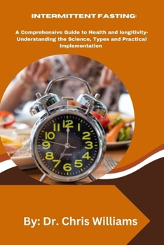 INTERMITTENT FASTING:: A Comprehensive... book by Dr. Chris Williams