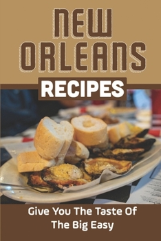 New Orleans Recipes: Give You The Taste... book by Maya Bernotas
