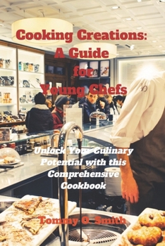 Cooking Creations: A Guide for Young... book by Tommy O. Smith