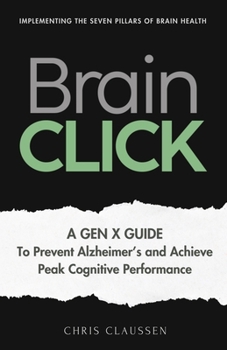 Brain Click: A Gen X Guide to Prevent... book by Chris Claussen