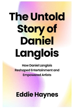 The Untold Story of Daniel Langlois: How... book by Eddie Haynes