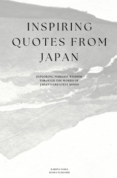 Inspiring Quotes from Japan: Exploring... book by Karina Naha