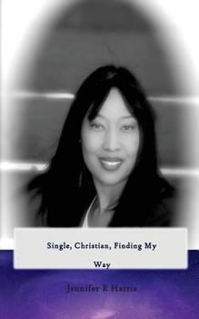 Single, Christian, Finding My Way book by Jennifer R. Harris