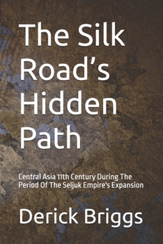 The Silk Road’s Hidden Path: Central... book by Derick Briggs