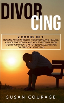 Divorcing: 2 Books in 1: Healing After... book by Susan Courage