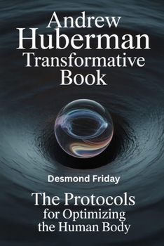 Andrew Huberman Transformative Book: The... book by Desmond Friday