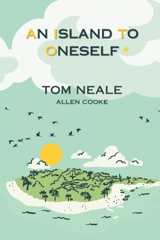 An Island to Oneself: Six Years on a... book by Tom Neale
