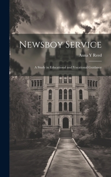 Newsboy Service: A Study in Educational... book by Anna y. Reed