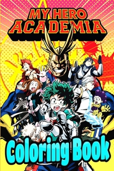My Hero Academia Coloring Book: my hero... book