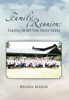Family Reunion: Taking it to the Next... book by Regina Mason