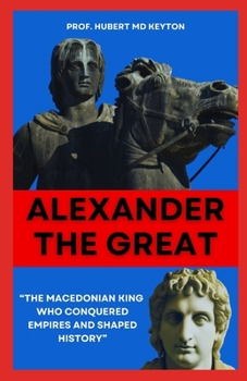 ALEXANDER THE GREAT: “THE MACEDONIAN... book