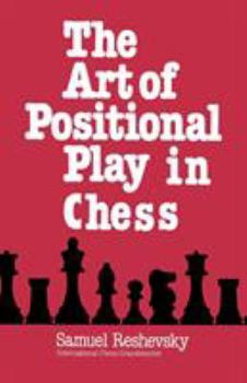 The Art of Positional Play (Chess) book by Samuel Reshevsky