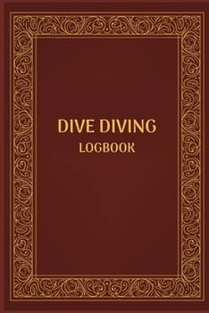 DIVE DIVING LOGBOOK: Scuba Diving Log... book