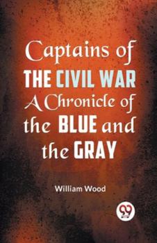 Captains of the Civil War a Chronicle of... book