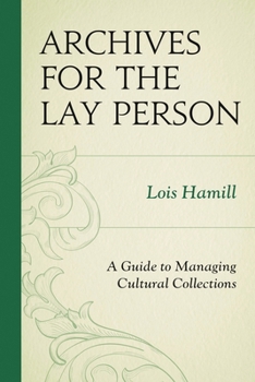 Archives for the Lay Person: A Guide to... book by Lois Hamill