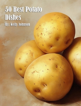 50 Best Potato Dishes book by Kelly Johnson