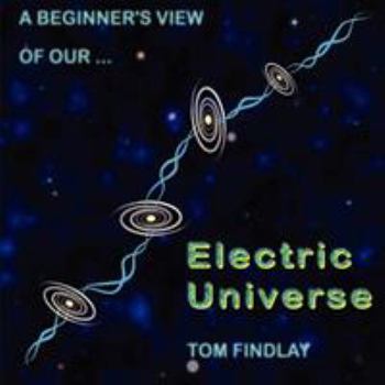 A Beginner's View of Our Electric... book by Tom Findlay