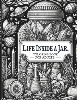 LIFE INSIDE A JAR. COLORING BOOK FOR... book by John Zibi Kojak