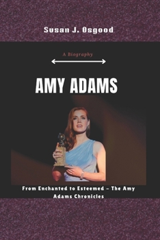 Amy Adams (A Biography): From Enchanted... book