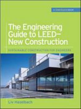 The Engineering Guide to LEED-New... book by Liv Haselbach