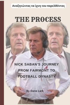 The Process: Nick Saban's Journey from... book by Dane Lark