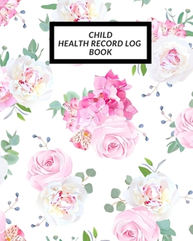 Child Health Record Log Book: Child’s... book
