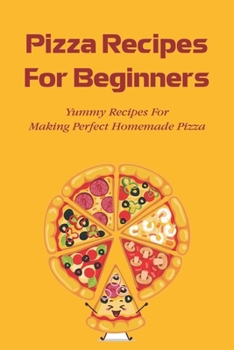 Pizza Recipes For Beginners: Yummy... book by Philip Berno
