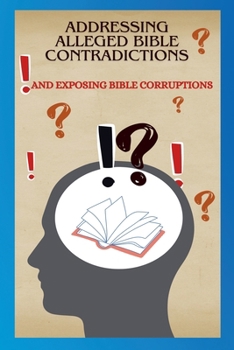 Addressing Alleged Bible Contradictions... book