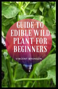 Guide to Edible Wild Plant for... book by Vincent Bronson