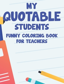 My Quotable Students Funny Coloring Book... book by Astrid Williams