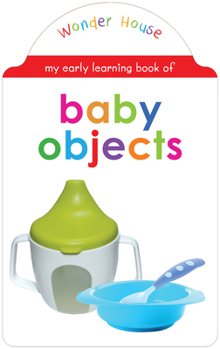 My early learning book of Baby Objects :... book by Wonder House Books