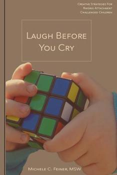 Laugh Before You Cry: Creative... book by Michele C. Feiner