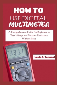 HOW TO USE A DIGITAL MULTIMETER: A... book