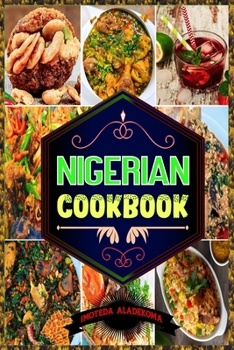NIGERIAN COOKBOOK: Authentic Flavors and... book by Imoteda Aladekoma