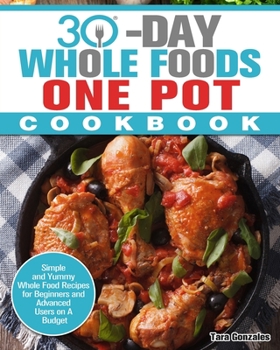 30 Day Whole Food One Pot Cookbook:... book