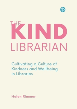 The Kind Librarian: Cultivating a... book by Helen Rimmer